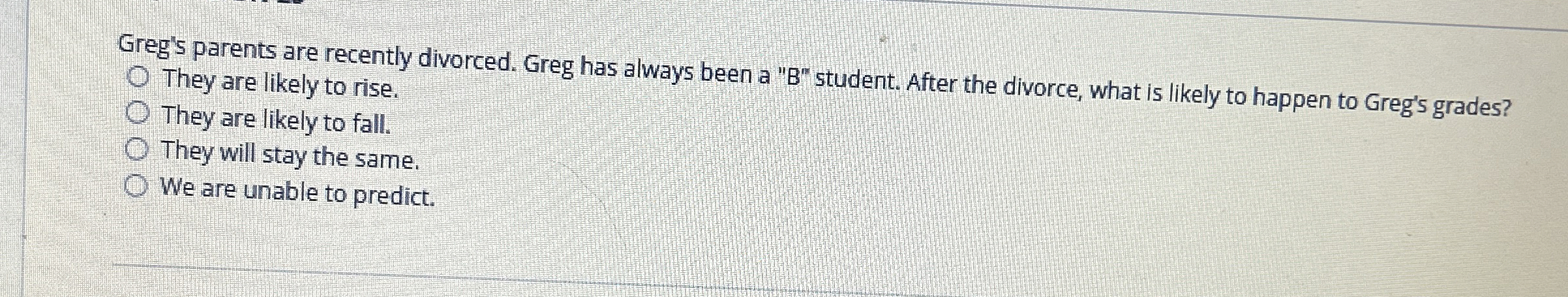 Solved Greg's parents are recently divorced. Greg has always | Chegg.com
