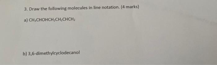 Solved 3. Draw the following molecules in line notation. (4 | Chegg.com