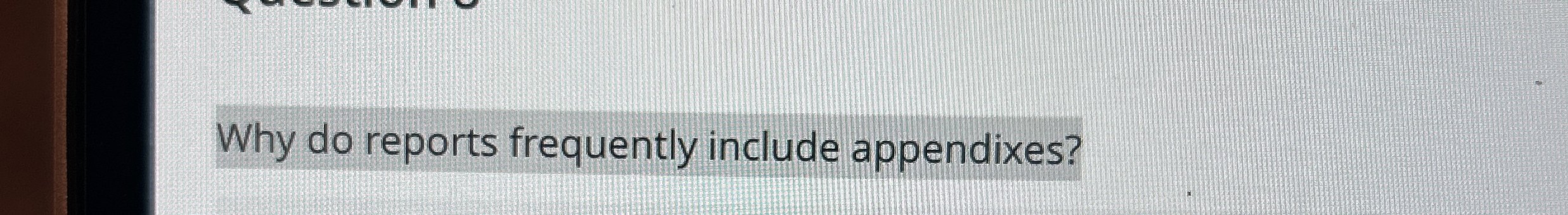 High Quality SOLUTION Why do reports frequently include appendixes? | Chegg.com