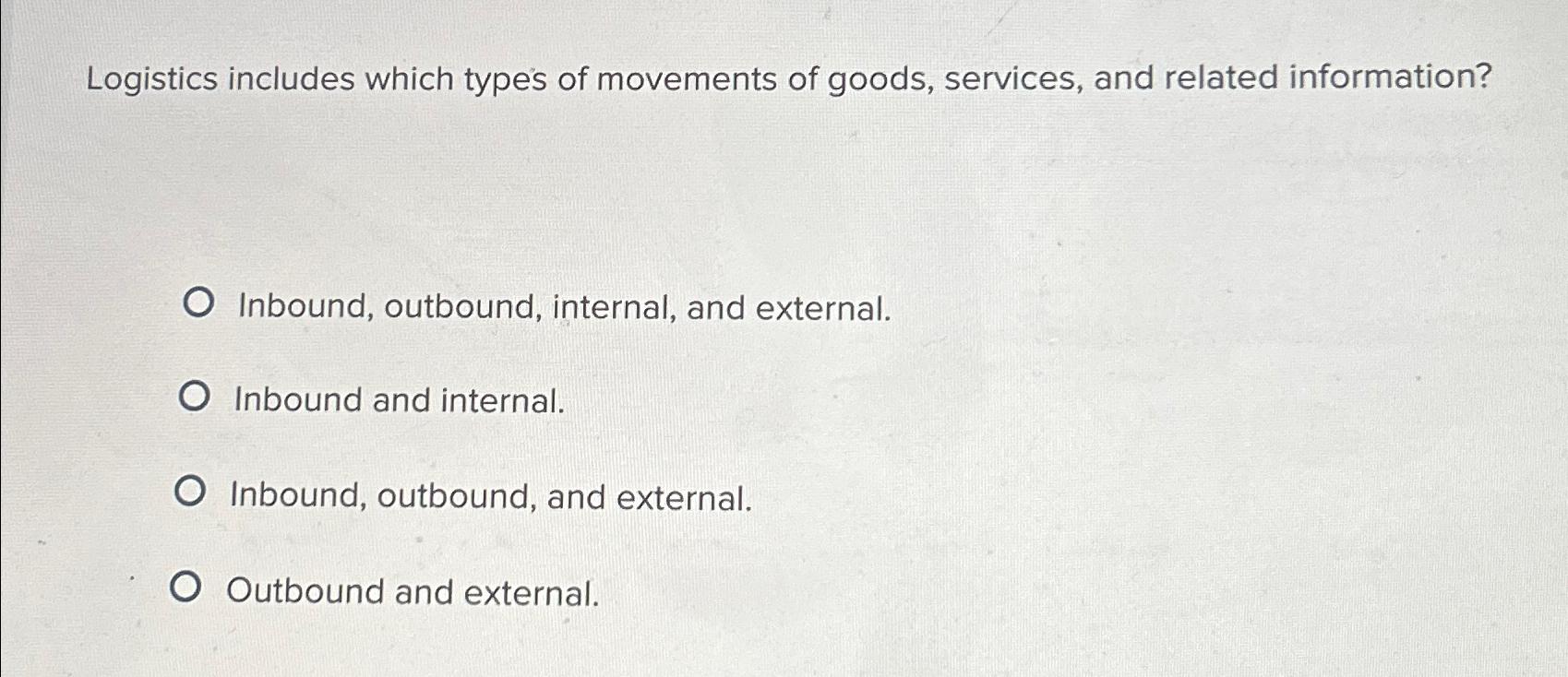 Solved Logistics includes which types of movements of goods, | Chegg.com