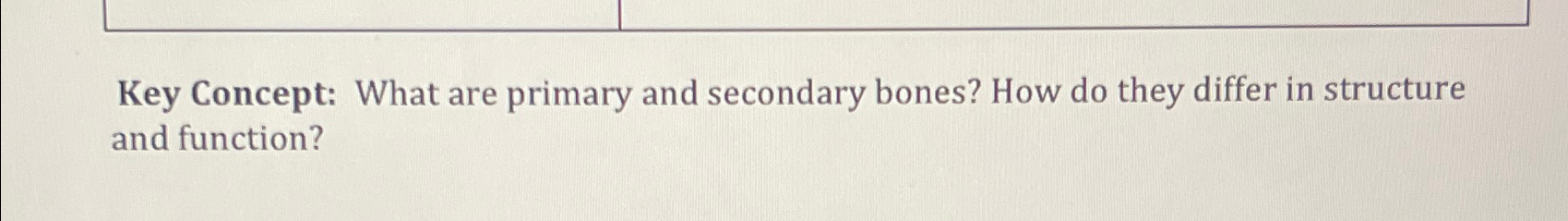 Solved Key Concept: What are primary and secondary bones? | Chegg.com