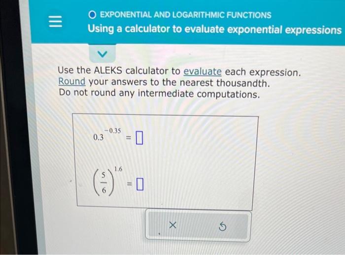 Solved Use the ALEKS calculator to evaluate each expression. | Chegg.com