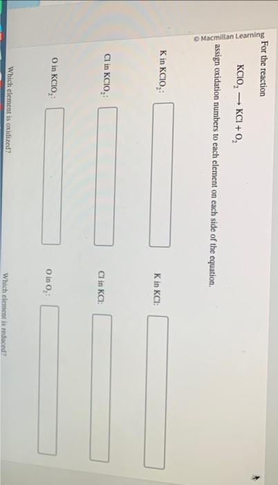 Solved For the reaction KClO2 KCl+O2 assign oxidation | Chegg.com