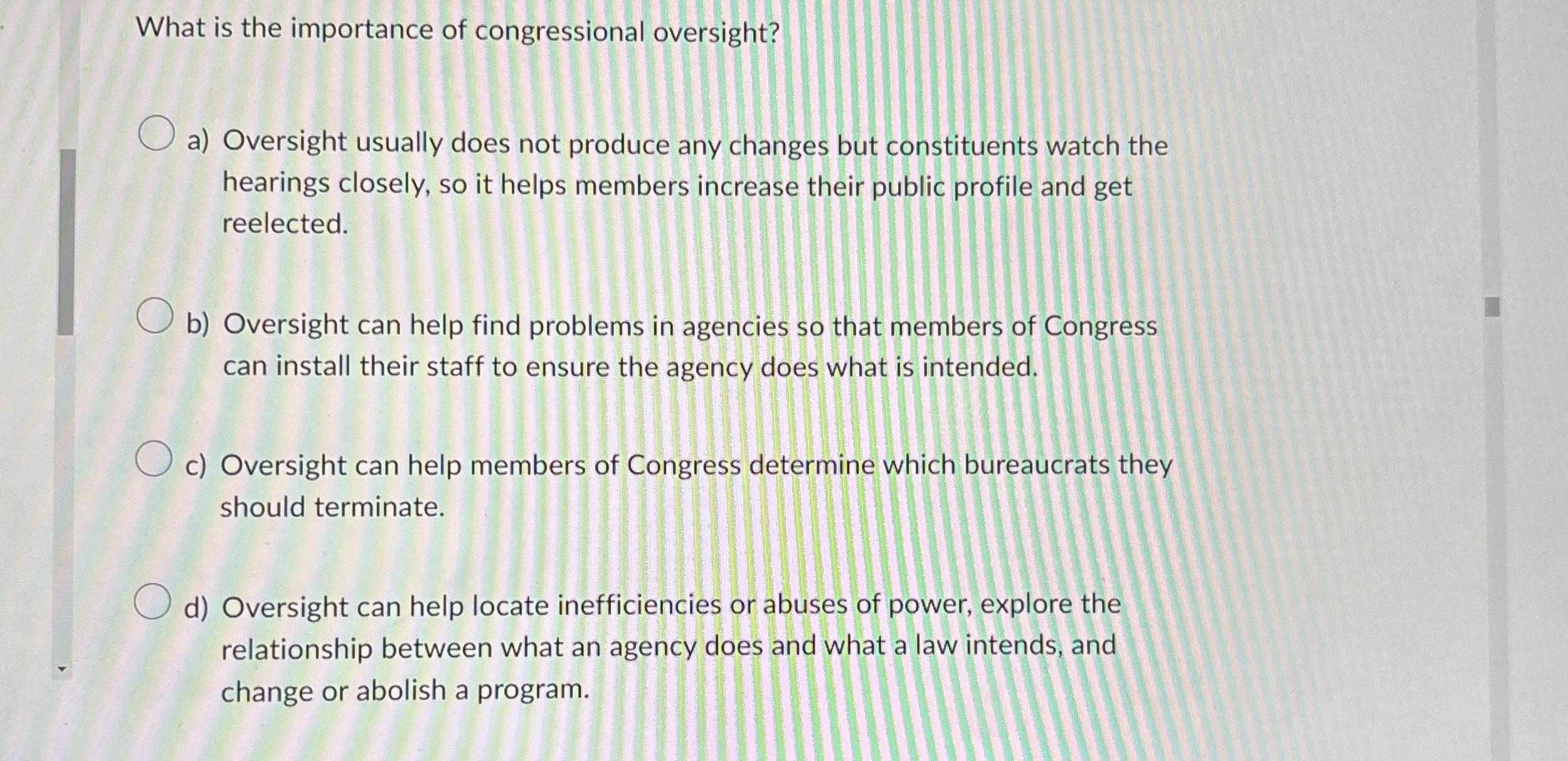Solved What is the importance of congressional oversight?a) | Chegg.com