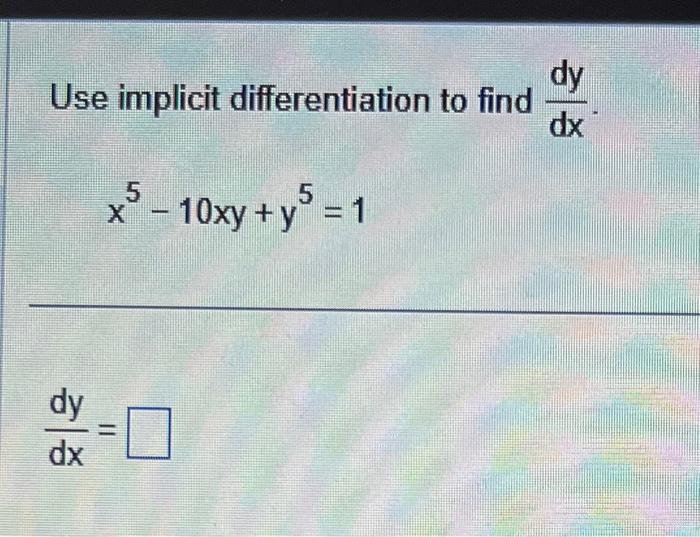 Solved Use implicit differentiation to find dxdy. | Chegg.com