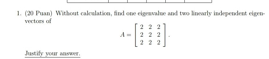Solved 1. (20 Puan) Without calculation, find one eigenvalue | Chegg.com