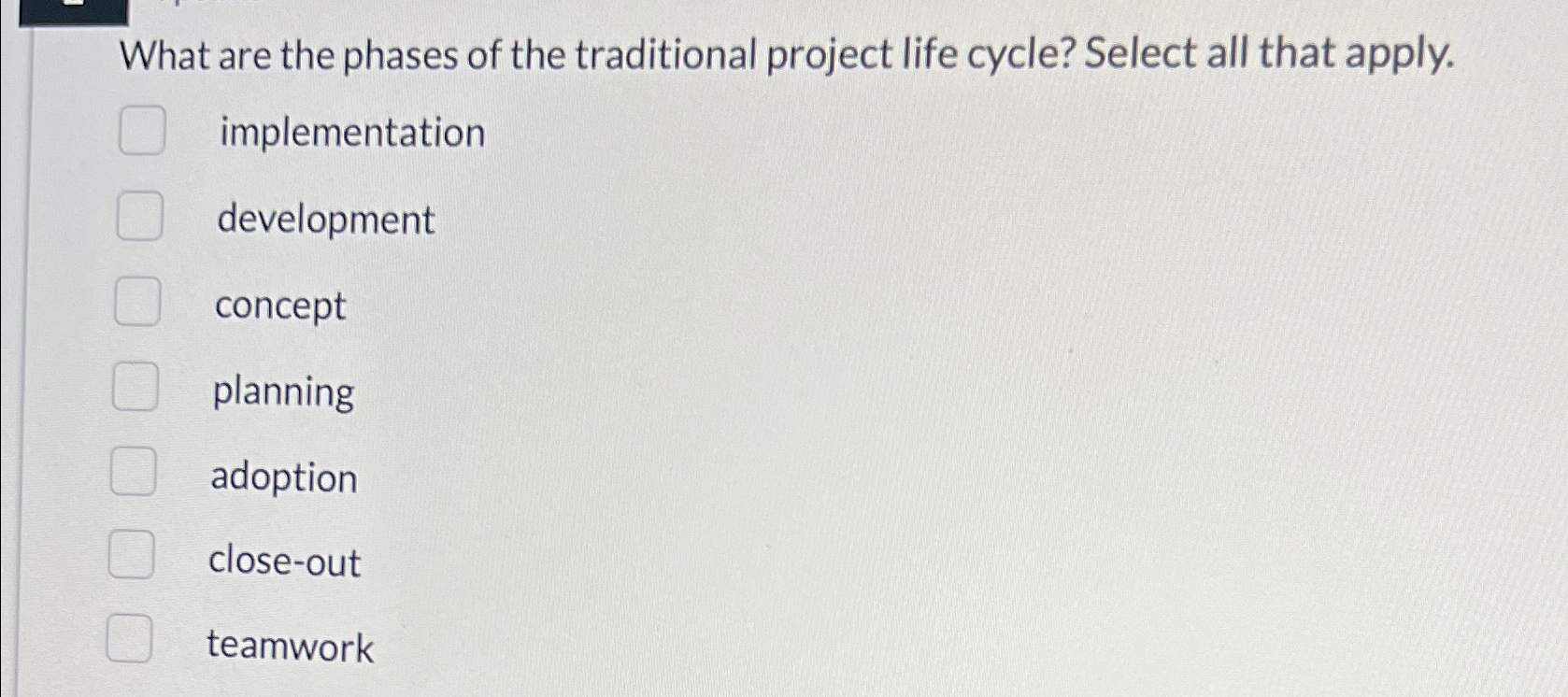 Solved What are the phases of the traditional project life | Chegg.com