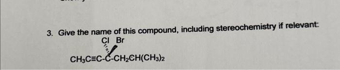 Solved 3. Give the name of this compound, including | Chegg.com
