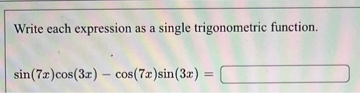 Solved Write each expression as a single trigonometric | Chegg.com