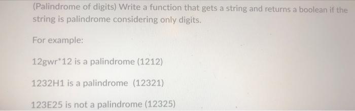 Solved (Palindrome of digits) Write a function that gets a | Chegg.com