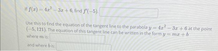 Solved If f(x)=4x2−3x+6, find f′(−5) Use this to find the | Chegg.com
