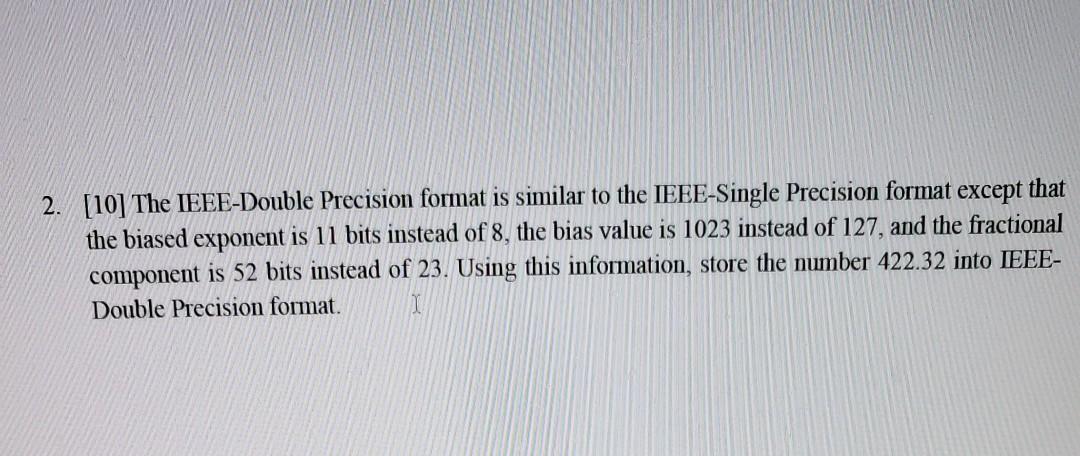 Solved 2. [10] The IEEE-Double Precision format is similar | Chegg.com