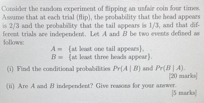 Solved Consider the random experiment of flipping an unfair | Chegg.com