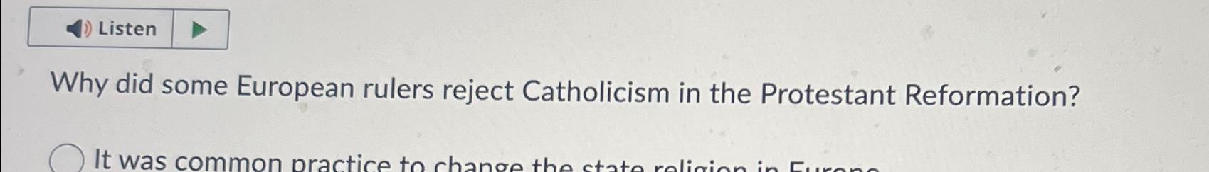 Solved Why did some European rulers reject Catholicism in | Chegg.com