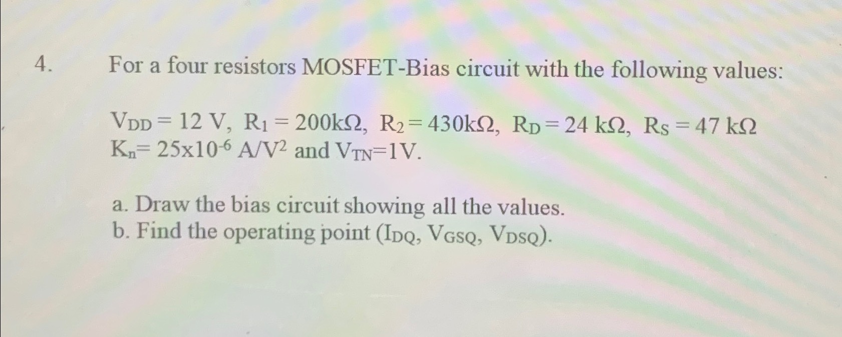 Solved For a four resistors MOSFET-Bias circuit with the | Chegg.com