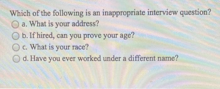 Solved Which of the following is an inappropriate interview | Chegg.com