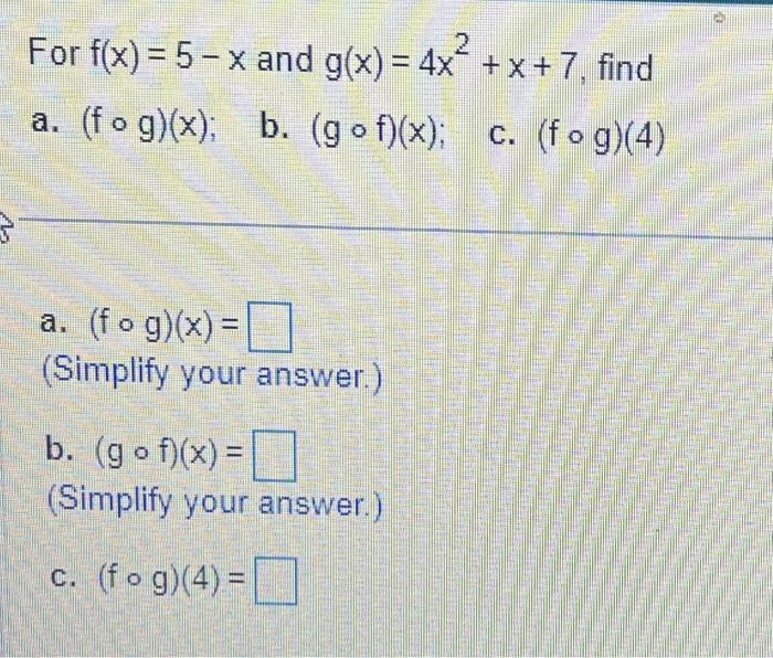 Solved For f(x)=5−x and g(x)=4x2+x+7, find a. (f∘g)(x); b. | Chegg.com