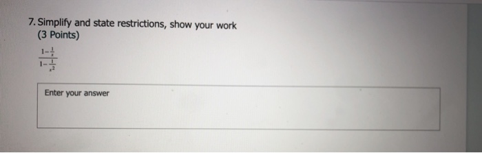 Solved 7. Simplify and state restrictions, show your work (3 | Chegg.com