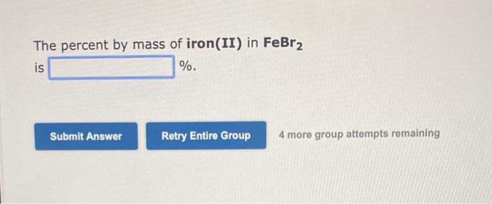Solved The percent by mass of iron(II) in FeBr2 is % 4 more | Chegg.com