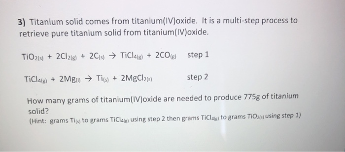Solved 3) Titanium solid comes from titanium(IV)oxide. It is | Chegg.com