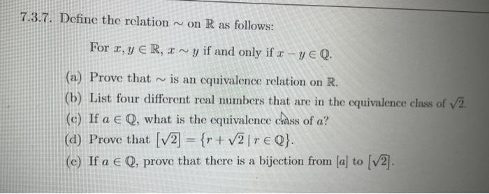 Solved 7.3.7. Define the relation ∼ on R as follows: For | Chegg.com