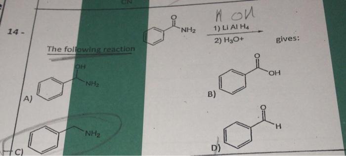Solved non 14 - NH2 1) Li Al H4 2) H3O+ gives: The following | Chegg.com