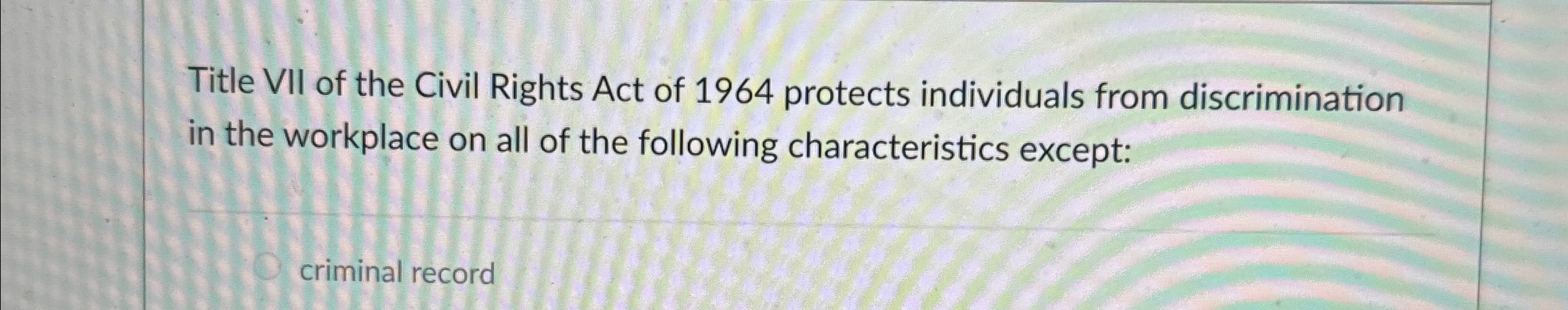 Solved Title VII of the Civil Rights Act of 1964 ﻿protects | Chegg.com