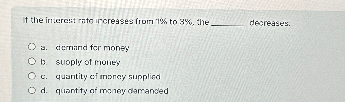 Solved If the interest rate increases from 1% ﻿to 3%, ﻿the | Chegg.com