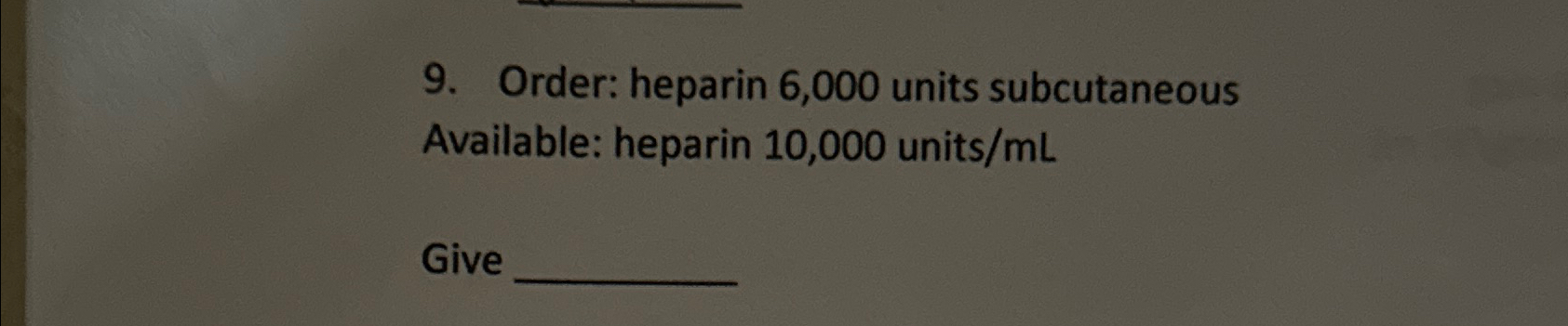 Solved Order: heparin 6,000 ﻿units subcutaneous Available: | Chegg.com