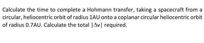 Solved Calculate the time to complete a Hohmann transfer, | Chegg.com