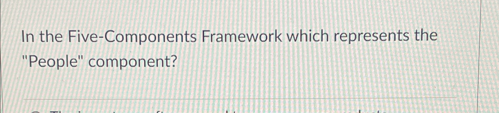 Solved In the Five-Components Framework which represents the | Chegg.com