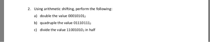 Solved 2. Using arithmetic shifting, perform the following: | Chegg.com