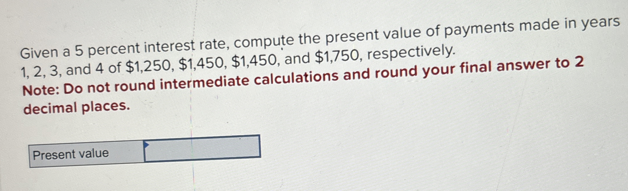 Solved Given a 5 ﻿percent interest rate, compute the present | Chegg.com