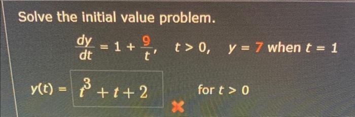 Solved Solve the initial value problem. dtdy=1+t9,t>0,y=7 | Chegg.com