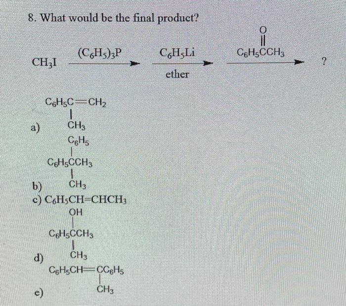 Solved 8. What would be the final product? O (C6H3)3P ᏟᎻᎬᏞi | Chegg.com