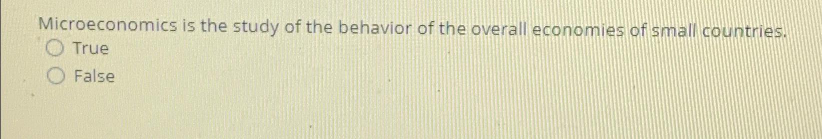 Solved Microeconomics is the study of the behavior of the | Chegg.com