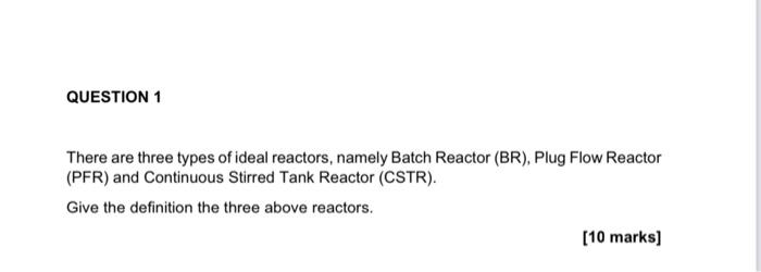 Solved There are three types of ideal reactors, namely Batch | Chegg.com