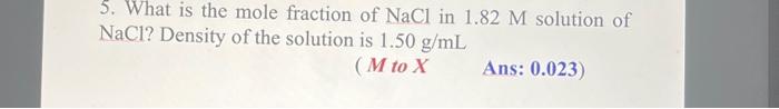 Solved 5. What is the mole fraction of \\( \\mathrm{NaCl} | Chegg.com