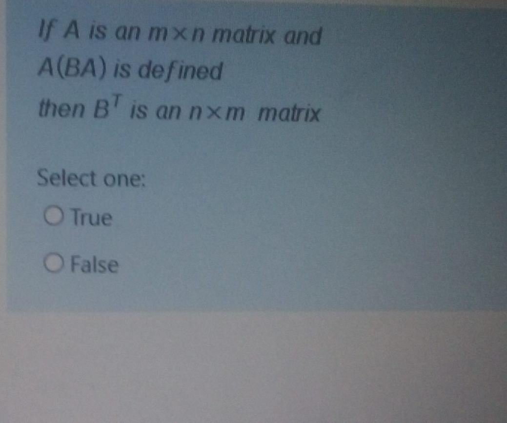 Solved If A is an mxn matrix and A(BA) is defined then B' is | Chegg.com