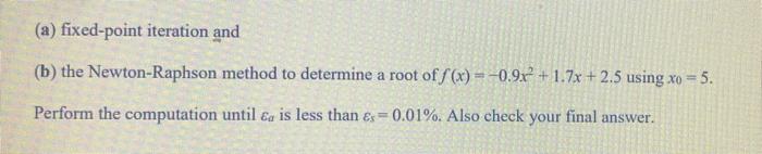 Solved (a) fixed-point iteration and (b) the Newton-Raphson | Chegg.com