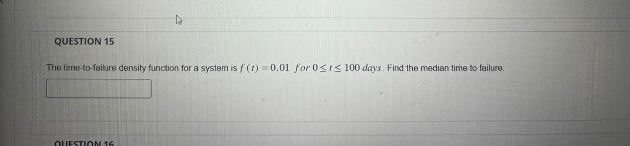 Solved QUESTION 15The time-to-failure density function for a | Chegg.com