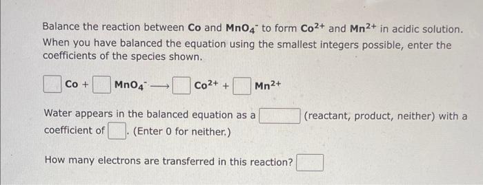 Solved Balance the reaction between Co and MnO4−to form Co2+ | Chegg.com