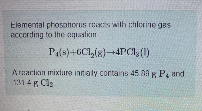 Solved Elemental phosphorus reacts with chlorine gas | Chegg.com