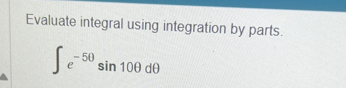 Solved Evaluate integral using integration by | Chegg.com