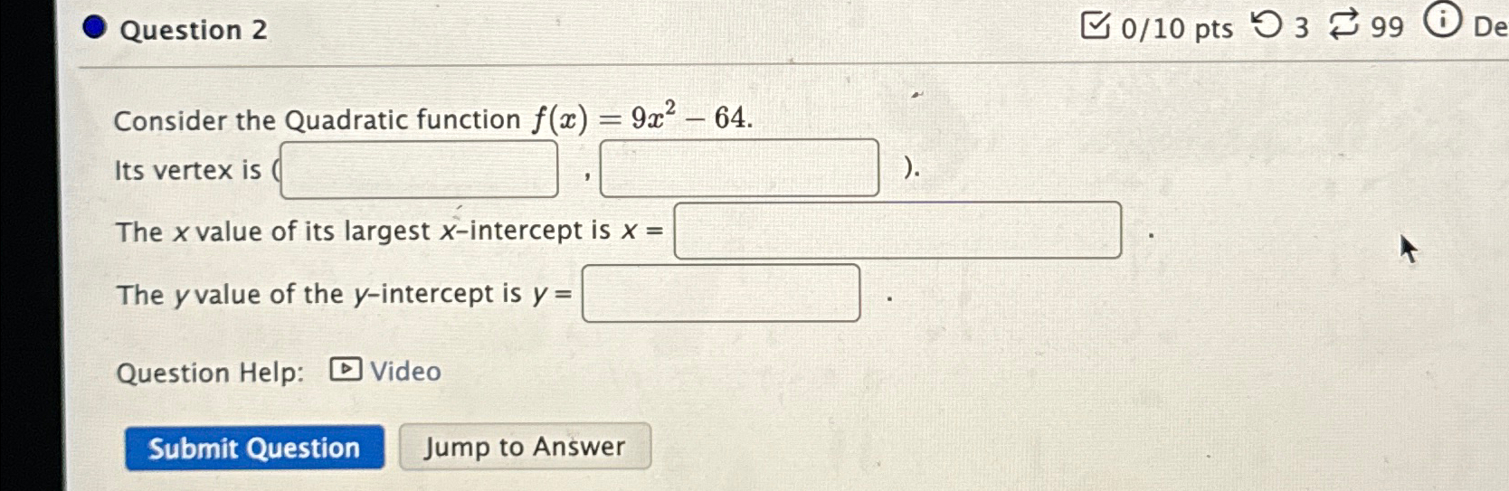Solved Question 2010 ﻿pts3⇄99Consider the Quadratic function | Chegg.com