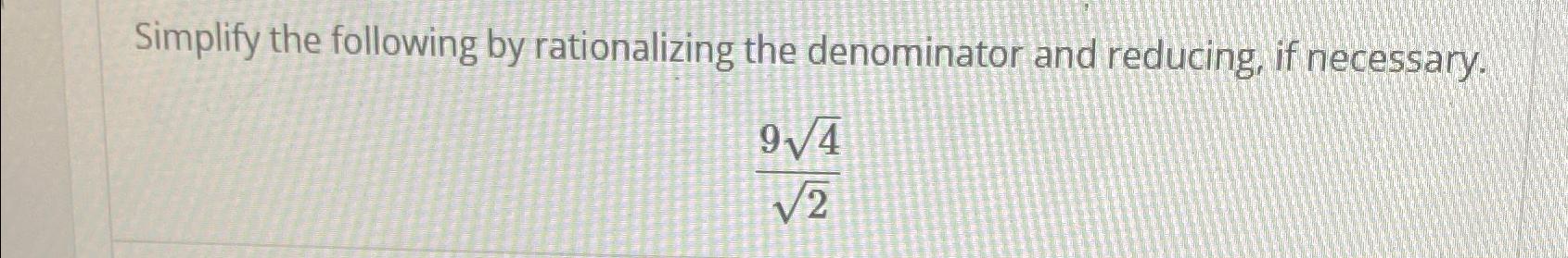 Solved Simplify the following by rationalizing the | Chegg.com