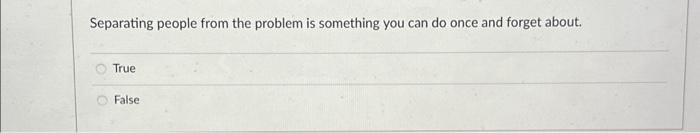 Solved Separating people from the problem is something you | Chegg.com