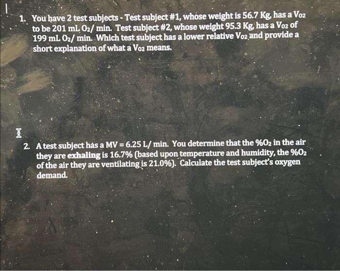 Solved 1. You have 2 test subjects - Test subject #1, whose | Chegg.com