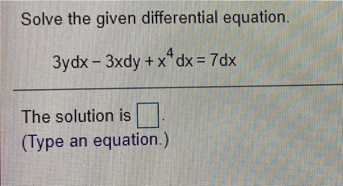 Solved Solve the given differential equation. 4 3ydx - 3xdy | Chegg.com