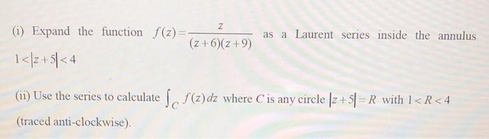 Solved Z as a Laurent series inside the annulus (i) Expand | Chegg.com